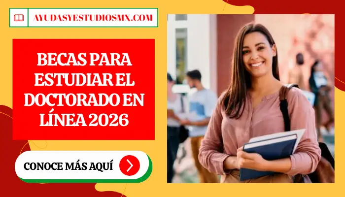 Becas para Estudiar el Doctorado en línea 2026